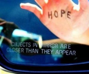 Hope: Objects In Mirror Are Closer Than They Appear | Grace Desired